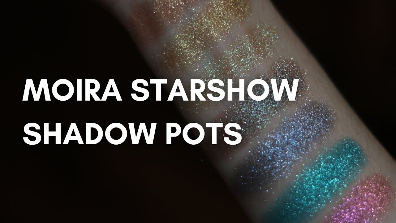 SWATCHING MOIRA STARSHOW SHADOW POTS - YouTube
