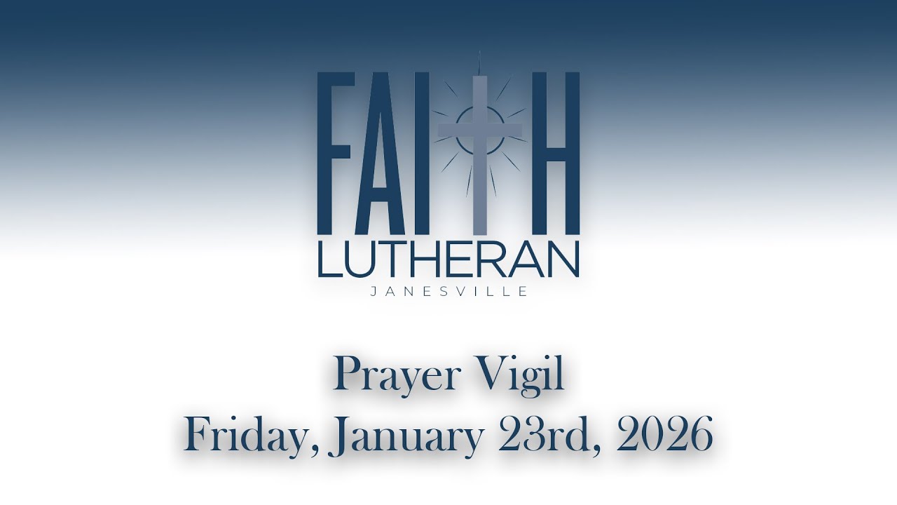 Faith Lutheran Church | Prayer Vigil - Friday, January 23rd, 2026 - YouTube
