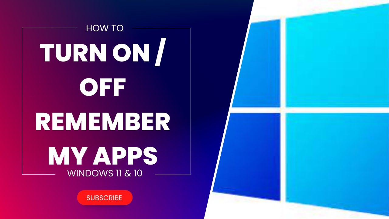 How to Turn On or Off “Remember my apps” in Windows 11? - YouTube