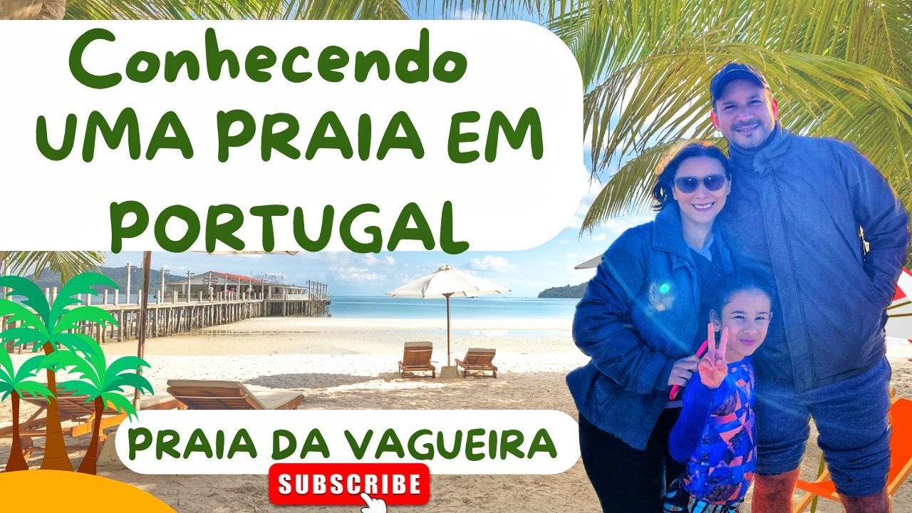 CONHECENDO UMA PRAIA EM PORTUGAL / PRAIA DA VAGUEIRA #06 - YouTube