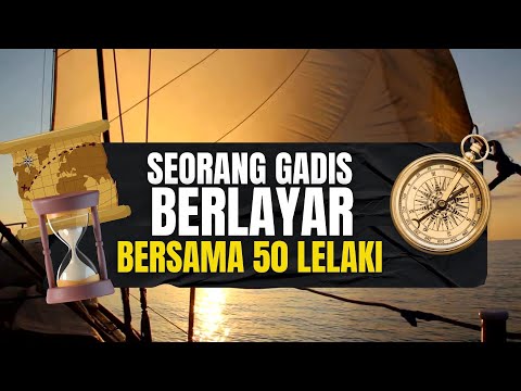 SEORANG GADIS BERLAYAR BERSAMA 50 LELAKI