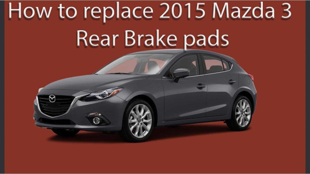 How to change your 2015 Mazda 3 rear brake pads - YouTube