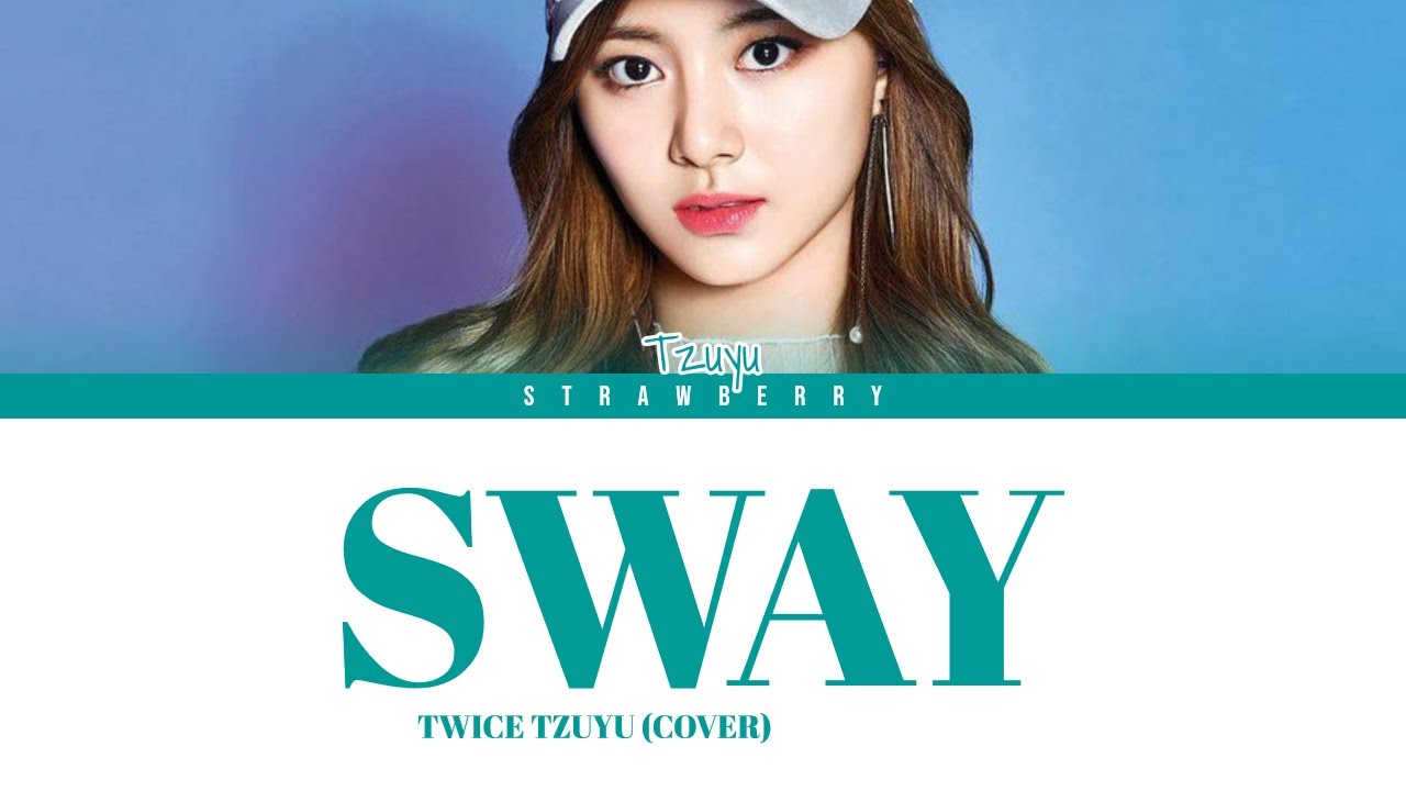 TZUYU (TWICE) - Sway (Cover) (Color Coded Lyrics) - YouTube