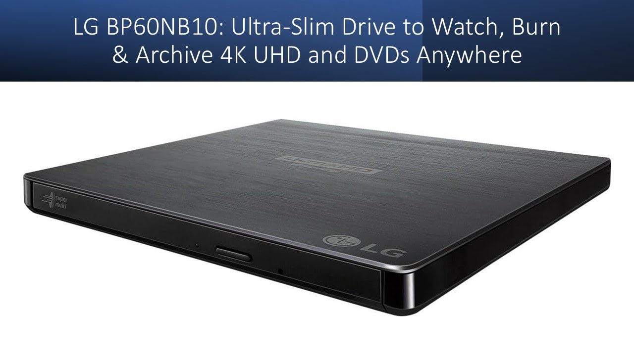 LG BP60NB10: Ultra-Slim Drive to Watch, Burn & Archive 4K UHD and DVDs ...