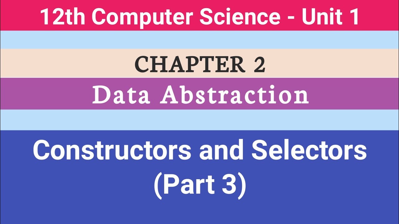 12th Computer Science Chapter 2 Constructors And Selectors Part 3 Youtube