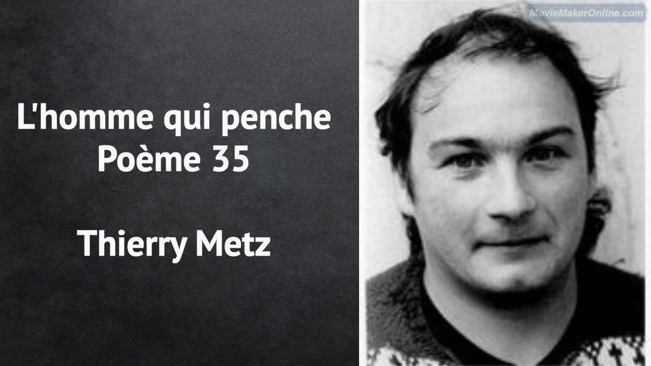Poème 35 (L'homme qui penche), Thierry Metz - YouTube