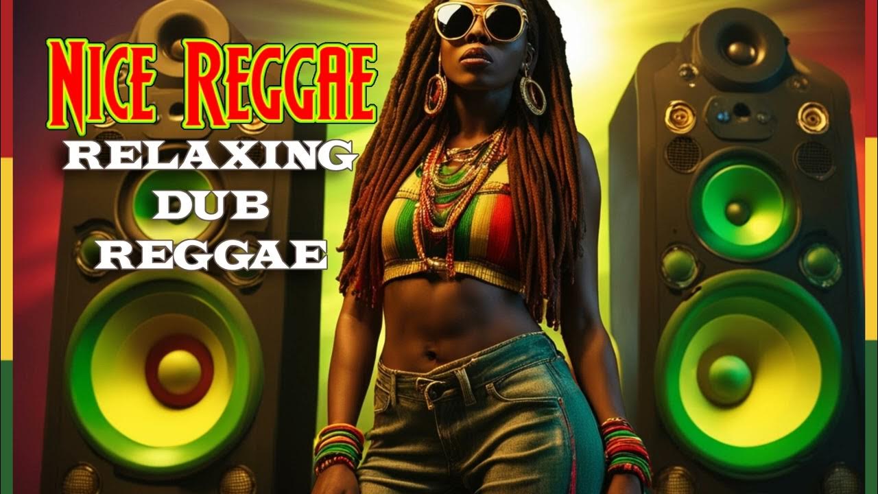 Relaxing Dub Reggae | Nice Reggae, Dub | Relax/ Study/ Chill | Original Reggae Instrumentals ...