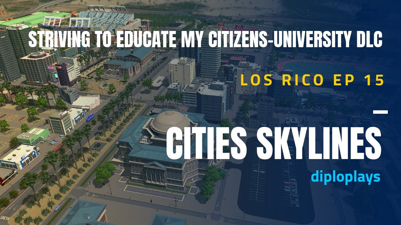 UNIVERSAL EDUCATION - University DLC - Cities Skylines - S01 E15 - YouTube