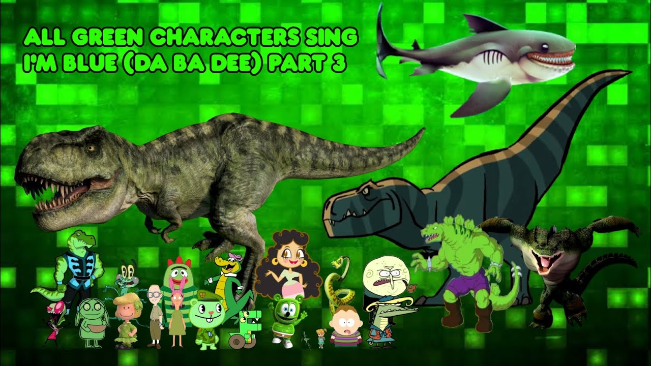 💚All Green Characters Sing I'm Blue (Da Ba Dee) Part 3💚 - YouTube