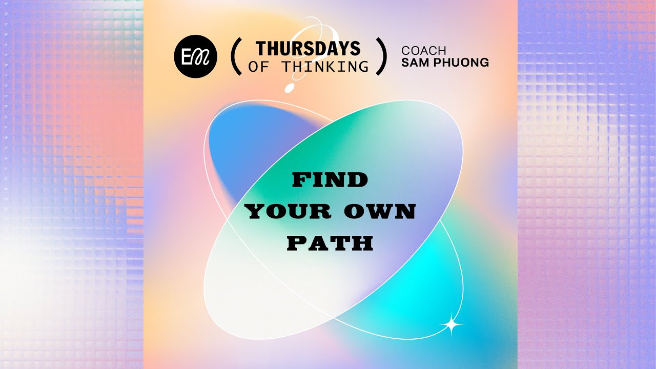 #03 [Thursdays of Thinking]. Tìm một con đường, tìm một lối đi. Find your own path - YouTube