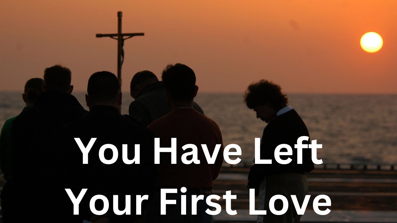 You Have Left Your First Love Rev John Case Holy Spirit Anointed Gospel ...