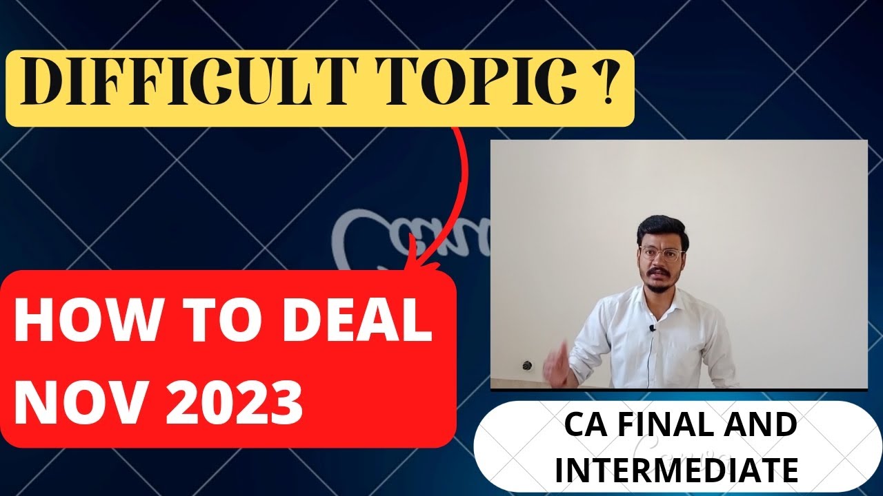 How to deal with a difficult topic in any subject | CA Final and ...