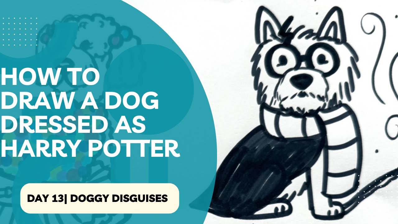 Day 12 | Doggy Disguises: How to Draw a Dog Dressed as Harry Potter ...