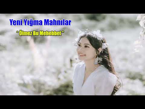 Yeni Yığma Mahnılar En Yeni Seçme Mahnılar 2023