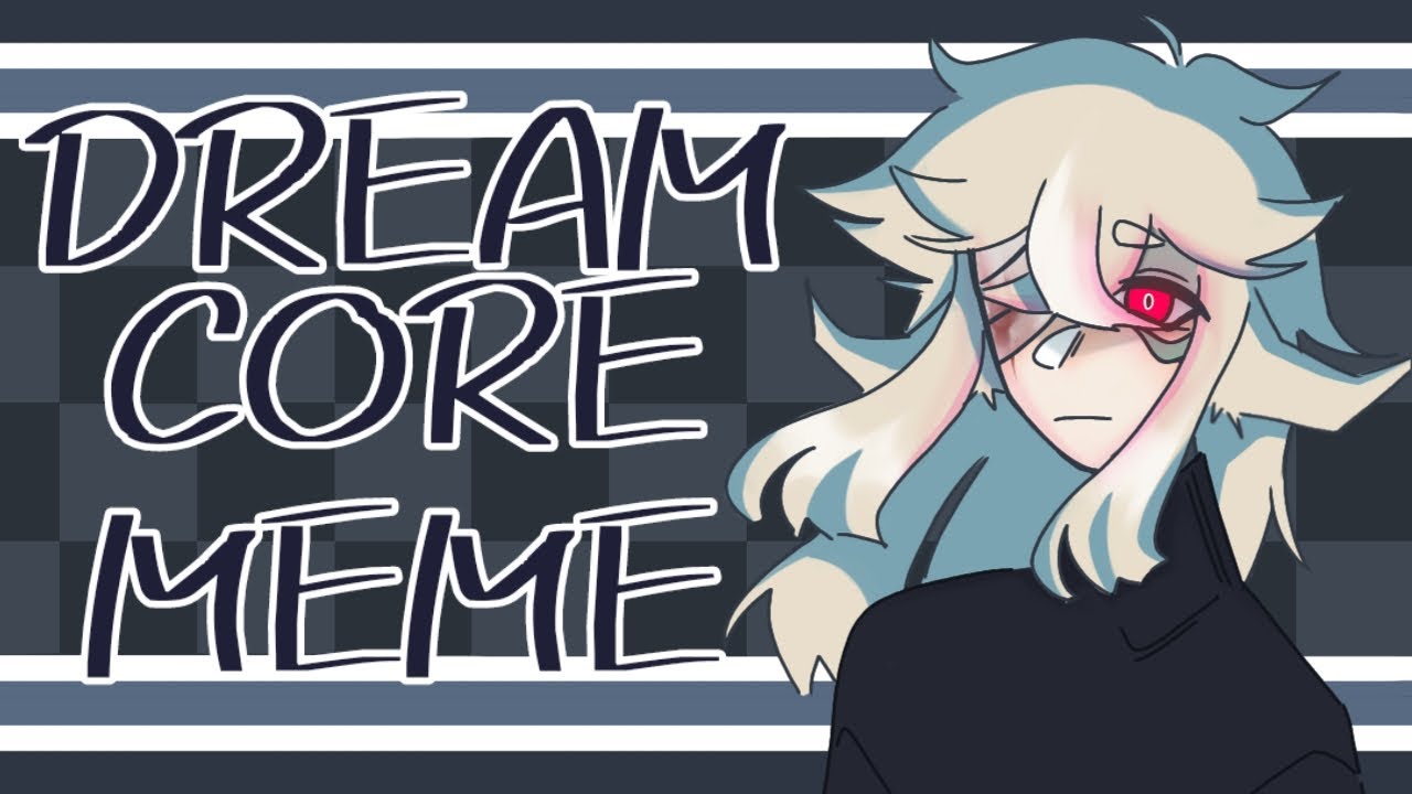 DREAMCORE meme - YouTube