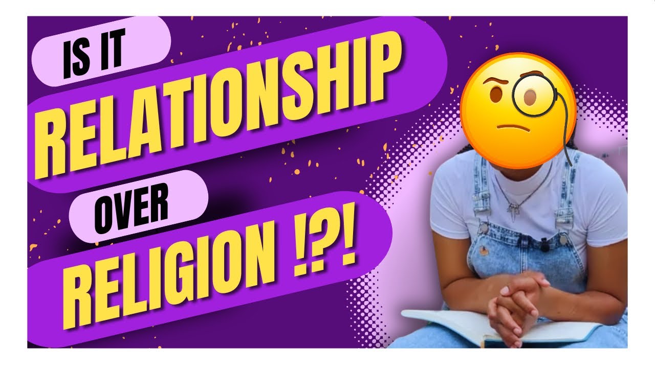 RELATIONSHIP OVER RELIGION?!! (Another Christian thought dump…) - YouTube