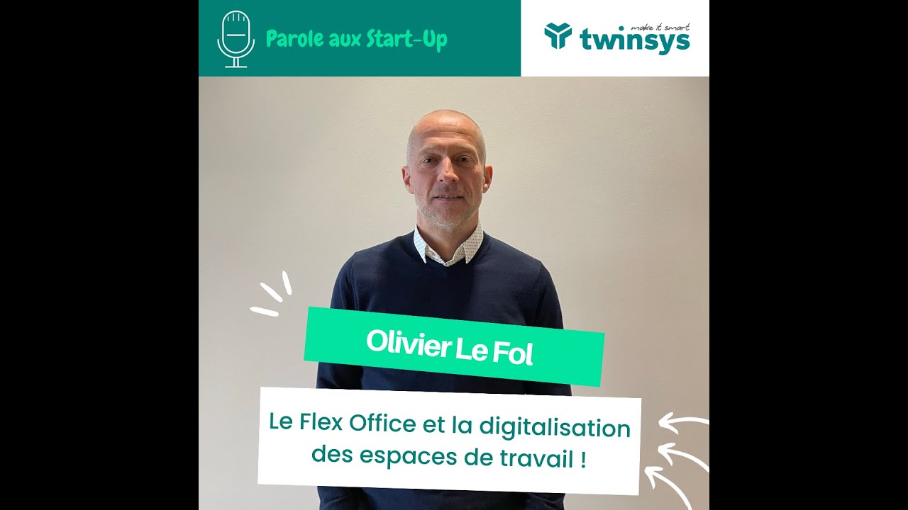 [Parole aux Start-up🎙] - Olivier Le Fol - CEO & Co-founder de Twinsys ...