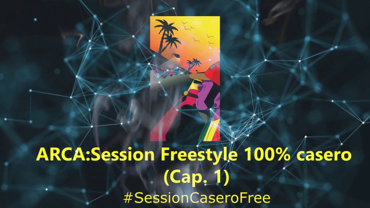 ARCA: Freestyle 100% casero (Cap1.) #SessionCaseroFree 2020 - YouTube