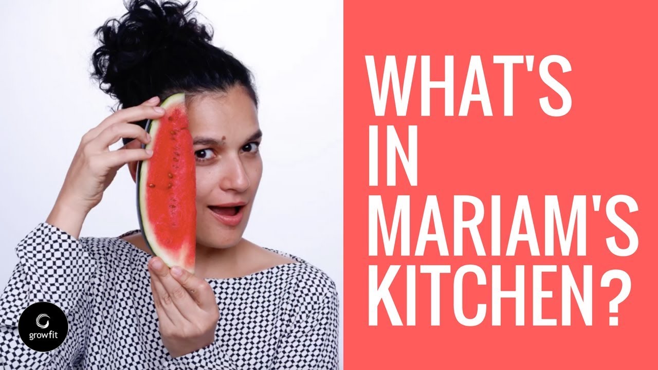 What's In Mariam's Kitchen? | Healthy Eating Habits | Good Food Habits ...