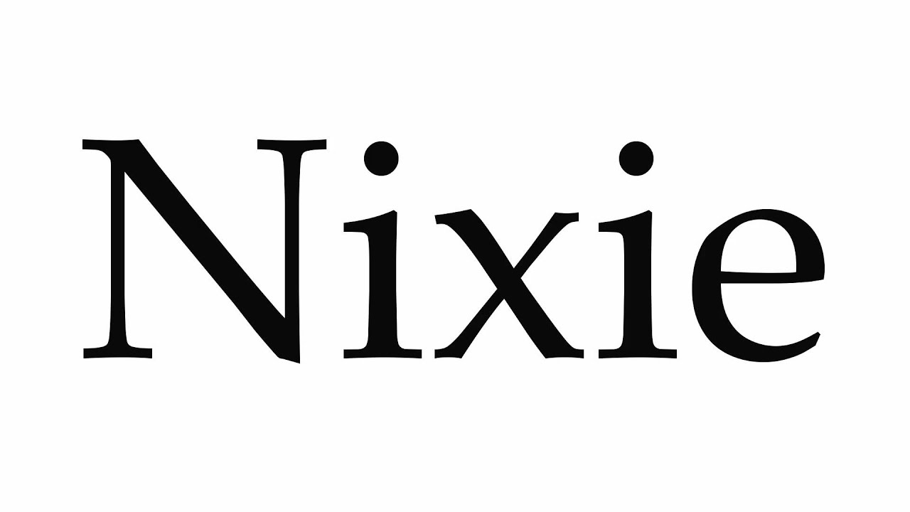 How to Pronounce Nixie - YouTube