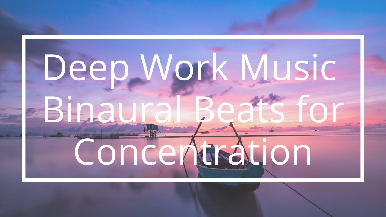 Deep Work Music - Binaural Beats for Concentration - YouTube