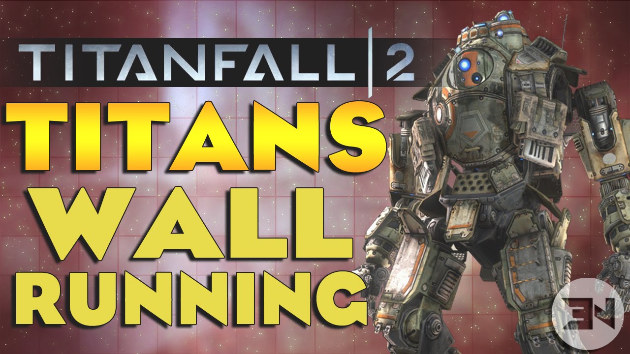 "TITANFALL 2" - WALL RUNNING TITANS ?! - "Titanfall 2 News" ? - YouTube