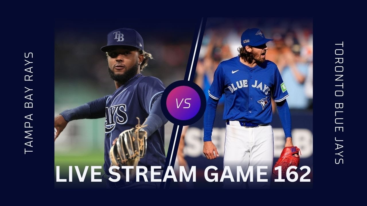 TAMPA BAY RAYS VS TORONTO BLUE JAYS GAME 162 LIVE STREAM PLAY BY PLAY ...