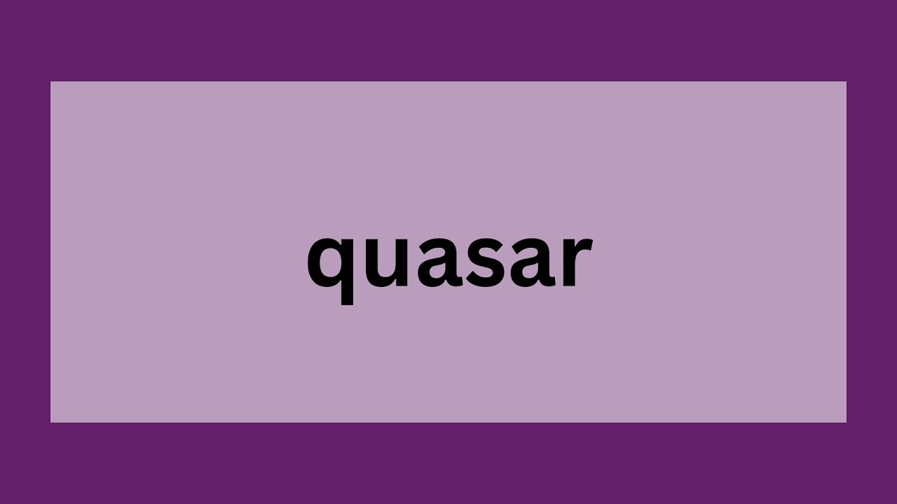 Quasar | Definition, Origin and Key Differences - YouTube