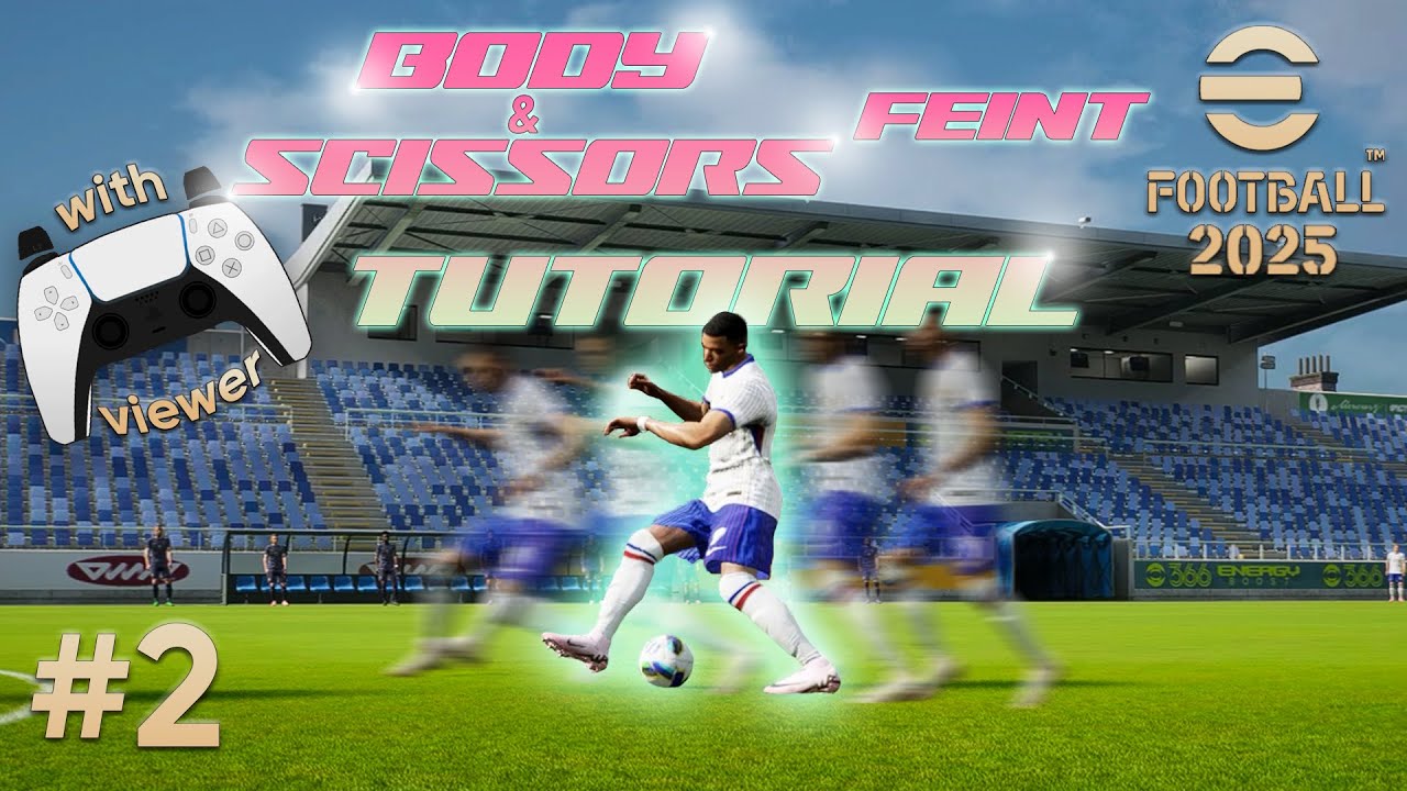 Body Feint and Scissors Feint Skill Tutorial l eFootball 2025 Steam ...