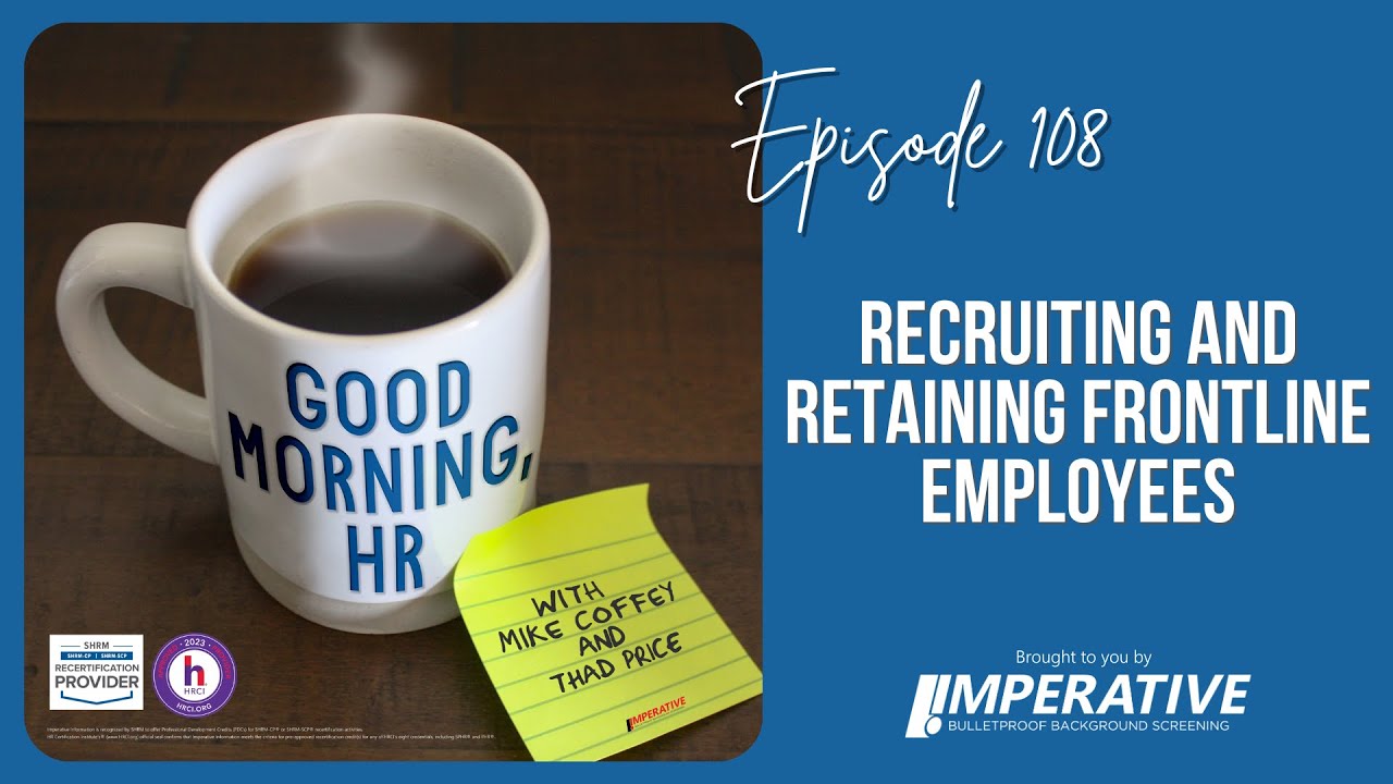 Good Morning, HR #108: Recruiting and Retaining Frontline Employees ...