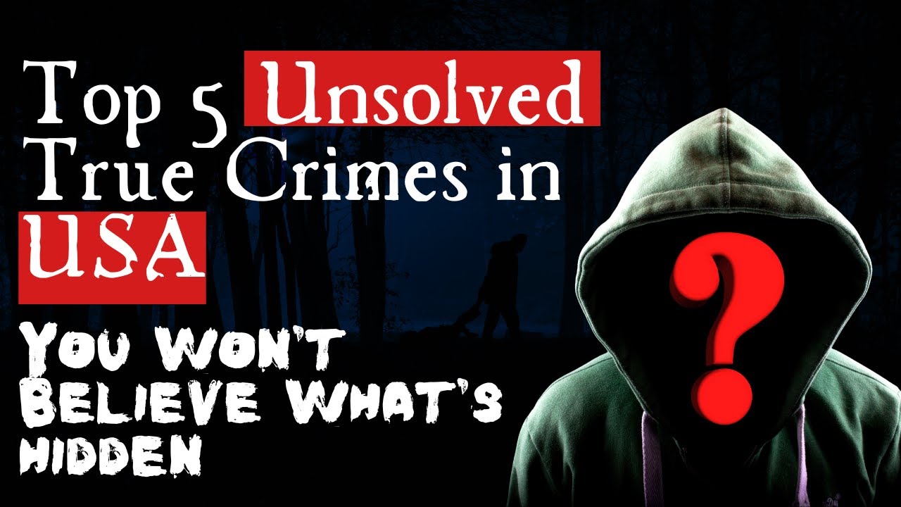 Top 5 Unsolved True Crime in the USA Exposed! - YouTube