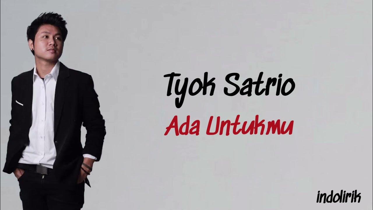 Tyok Satrio - Ada Untukmu | Lirik Lagu Indonesia - YouTube
