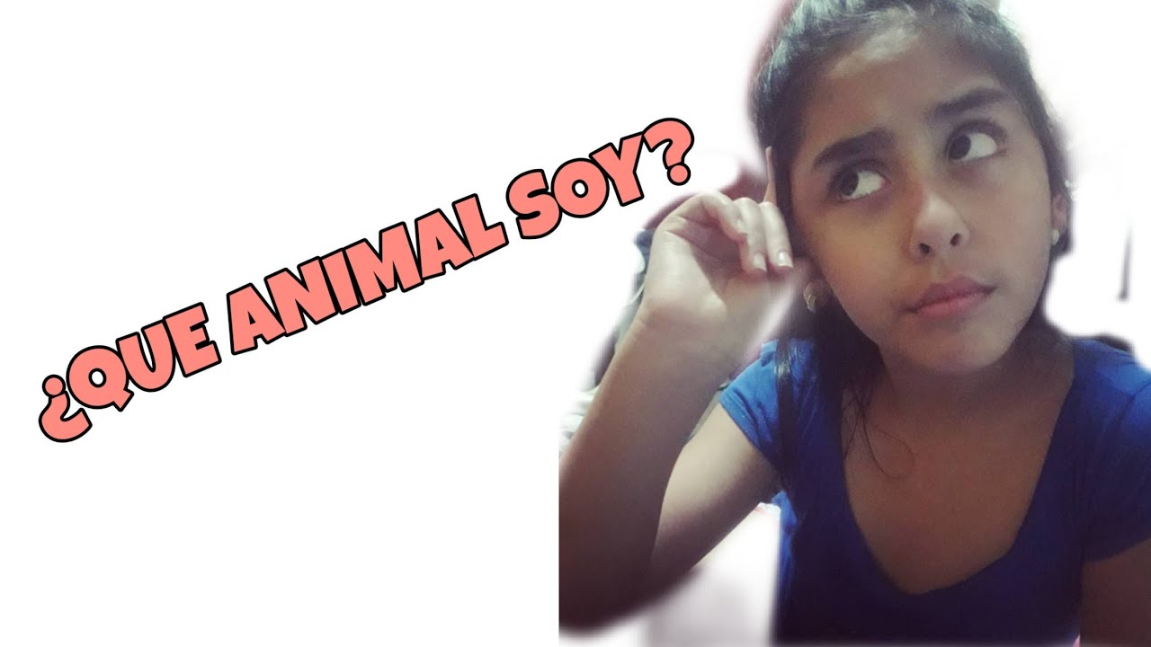 Que animal soy?... - YouTube
