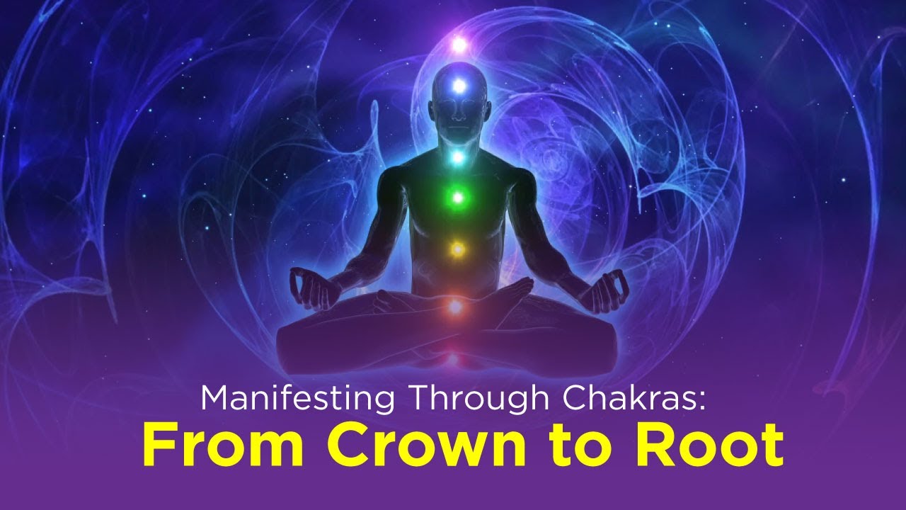 Manifesting Through Chakras: From Crown to Root - YouTube