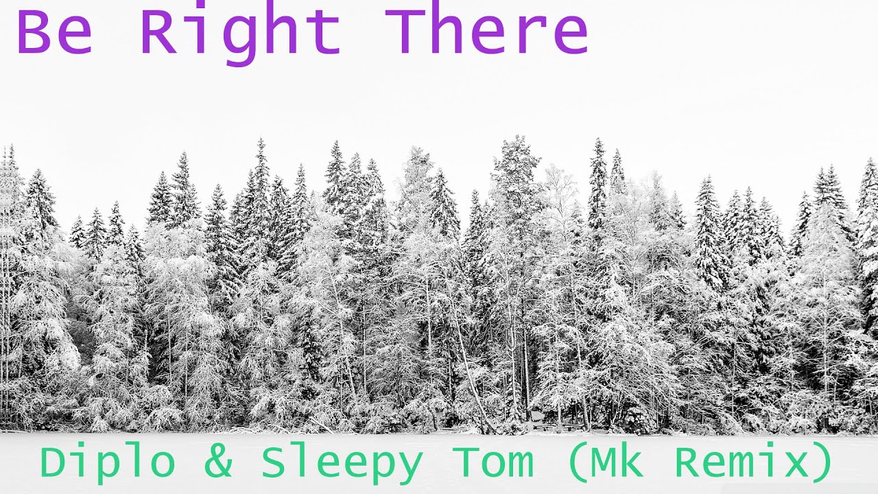 Be Right There by Diplo & Sleepy Tom (Mk Remix) - YouTube