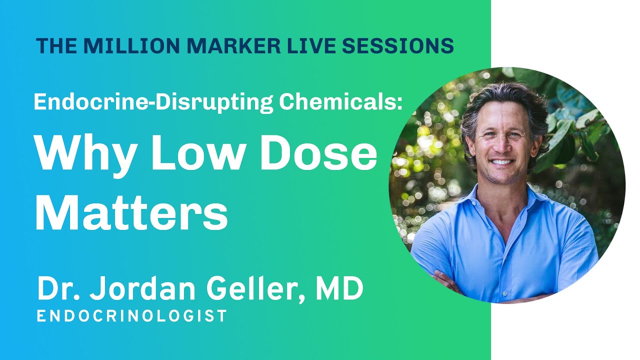 EDCs: Why Low Dose Matters with Dr. Jordan Geller | The Million Marker ...