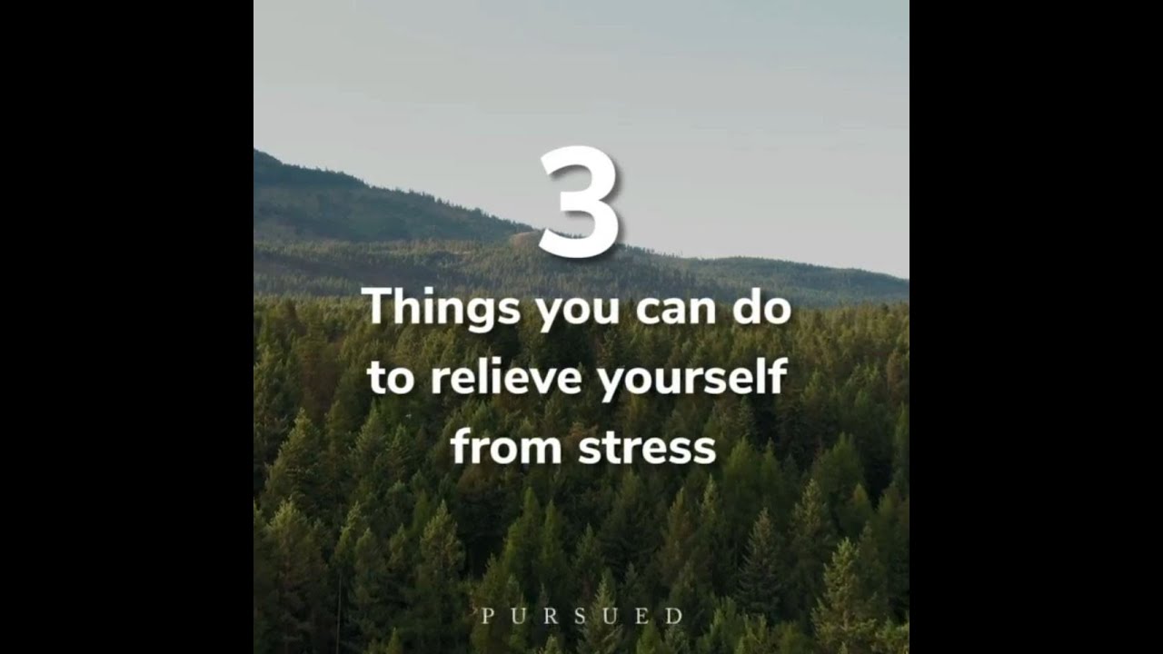 3 Things you can do to relieve yourself from Stress - YouTube