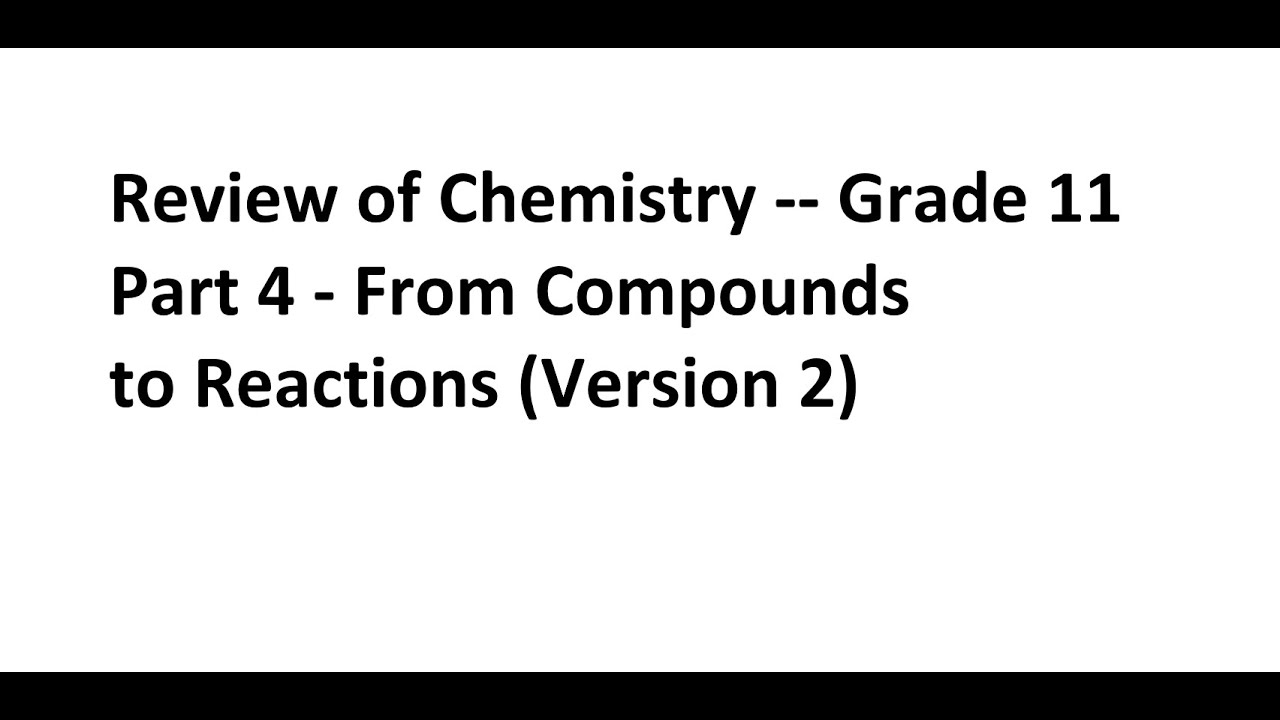 Review of Chemistry - Grade 11 - Part 4 - From Compounds to Reactions ...