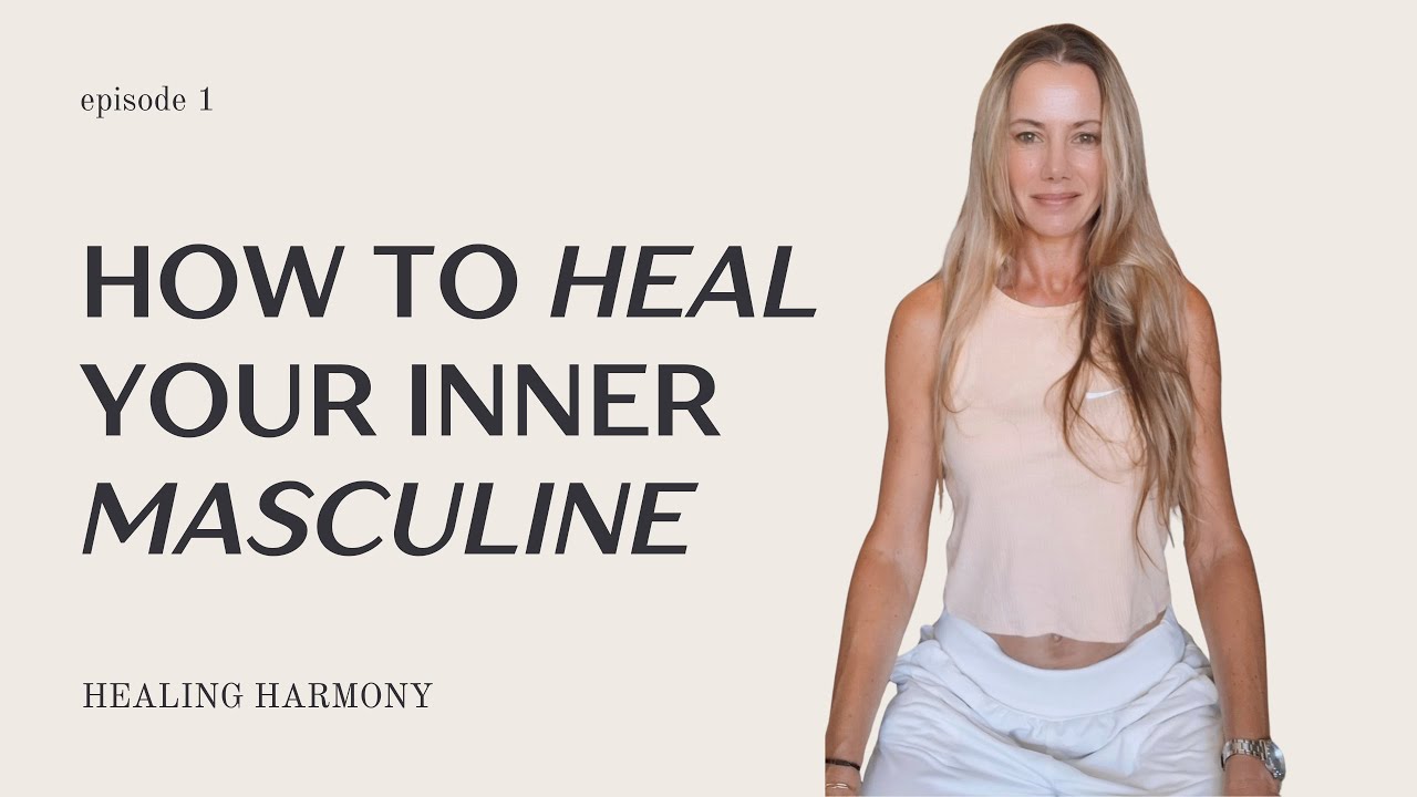 HEALING THE INNER MASCULINE - YouTube