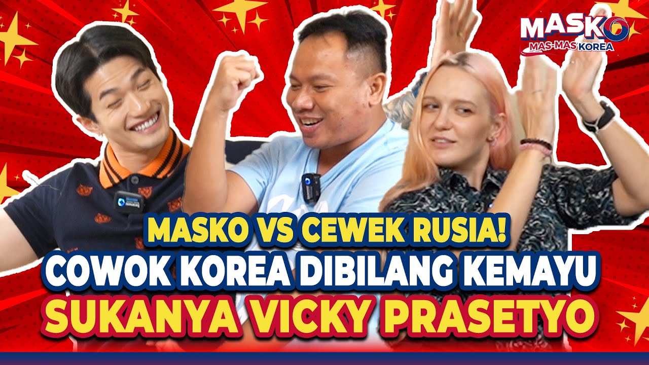 MASKO VS CEWEK RUSIA!COWOK KOREA DIBILANG KEMAYU, SUKANYA VICKY ...