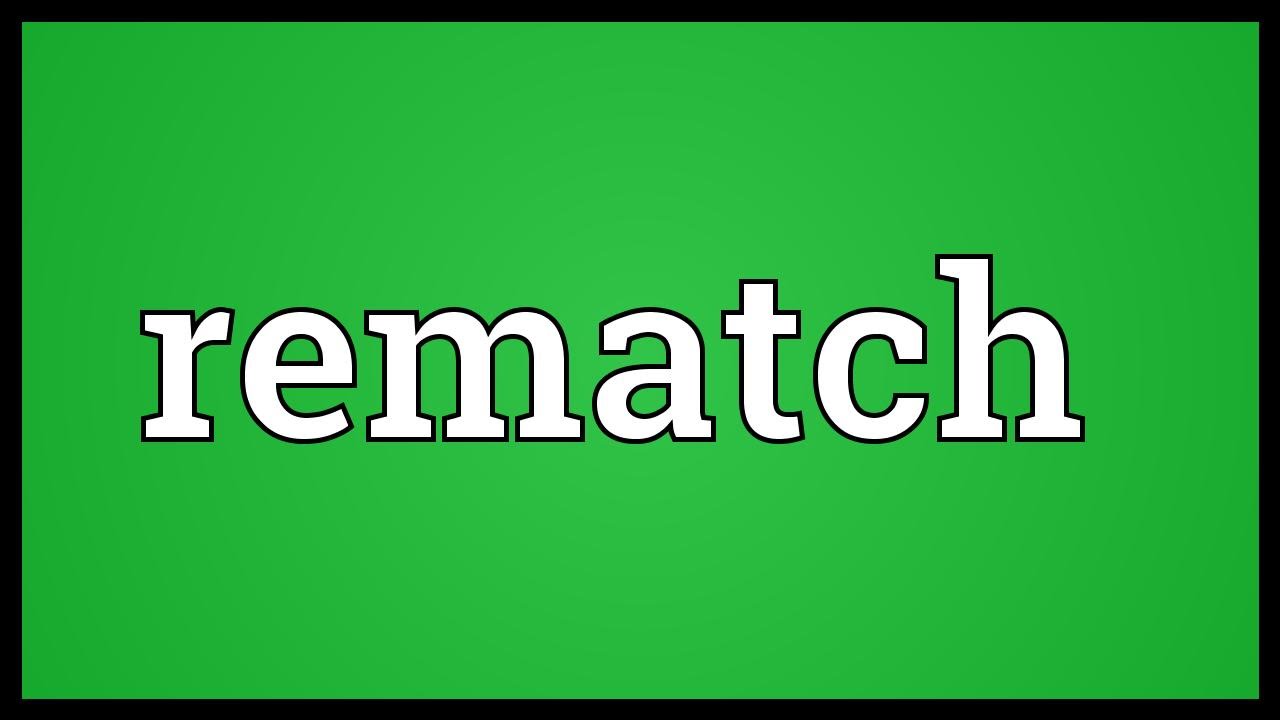 Rematch Meaning - YouTube