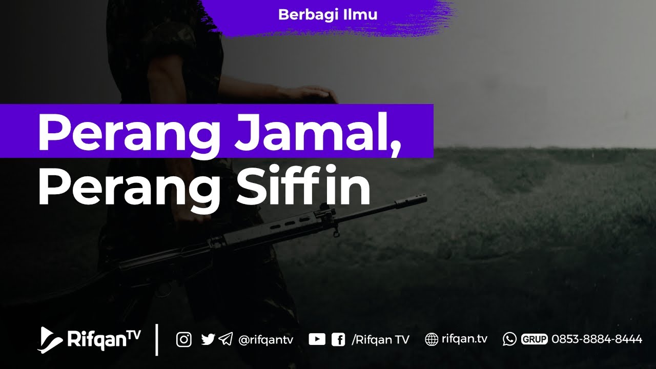 Perang Jamal, Perang Siffin - Ustadz Dr. Ali Musri Semjan Putra, Lc., M ...