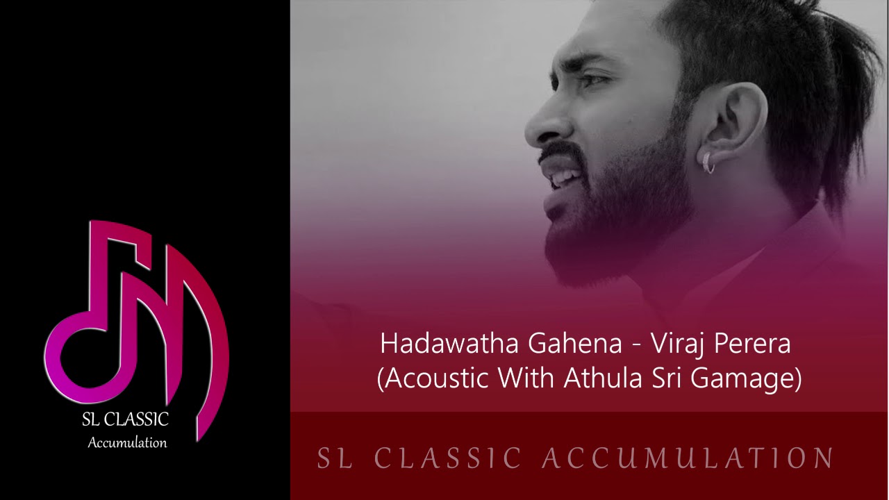 Hadawatha Gahena (හදවත ගැහෙනා) Viraj Perera (Acoustic With Athula Sri ...