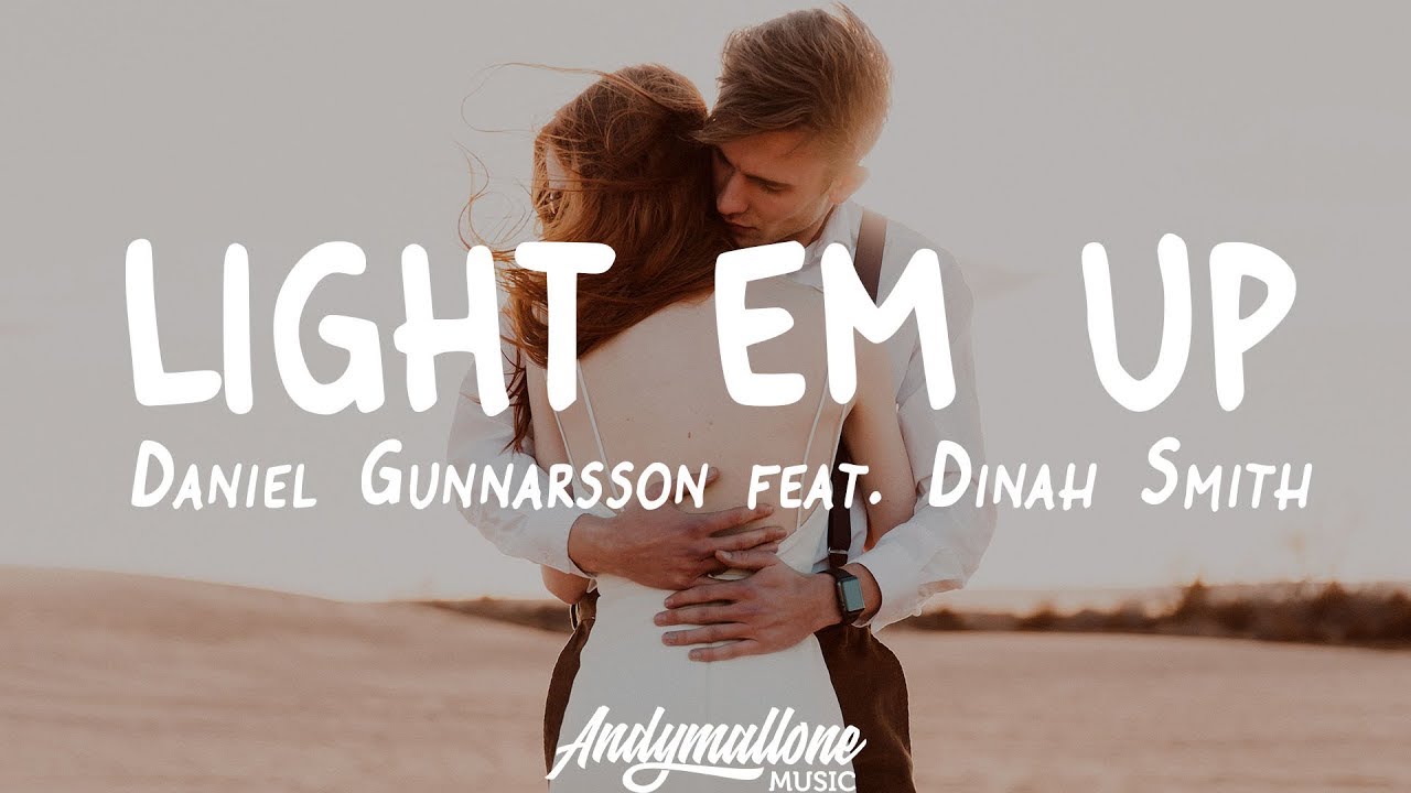 Daniel Gunnarsson Feat Dinah Smith Light Em Up Lyrics YouTube daniel-gunnarsson-feat-dinah-smith-light-em-up-lyrics-youtube