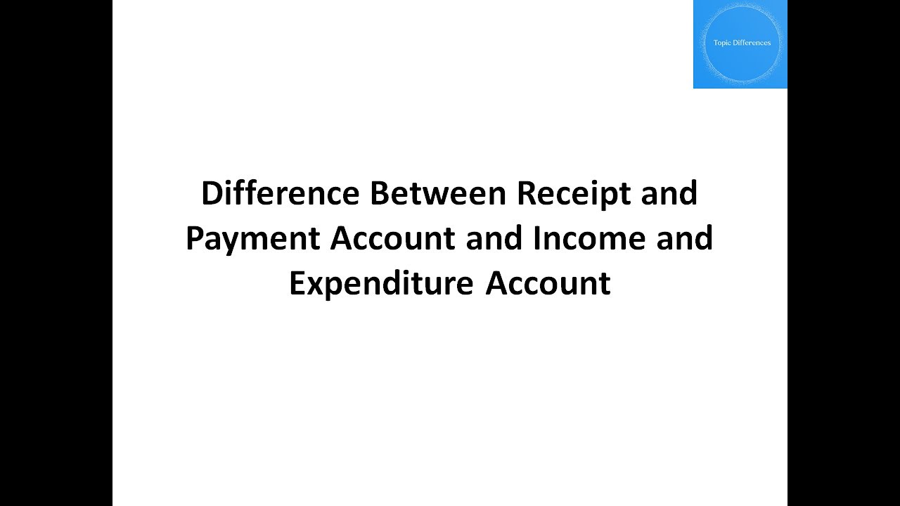 Difference Between Receipt And Payment Account And Income And Expenditure Account YouTube difference-between-receipt-and-payment-account-and-income-and-expenditure-account-youtube