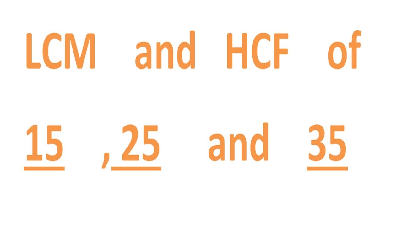 LCM And HCF Of 15 25 And 35 YouTube LCM And HCF Of 15 25 And 35 YouTube