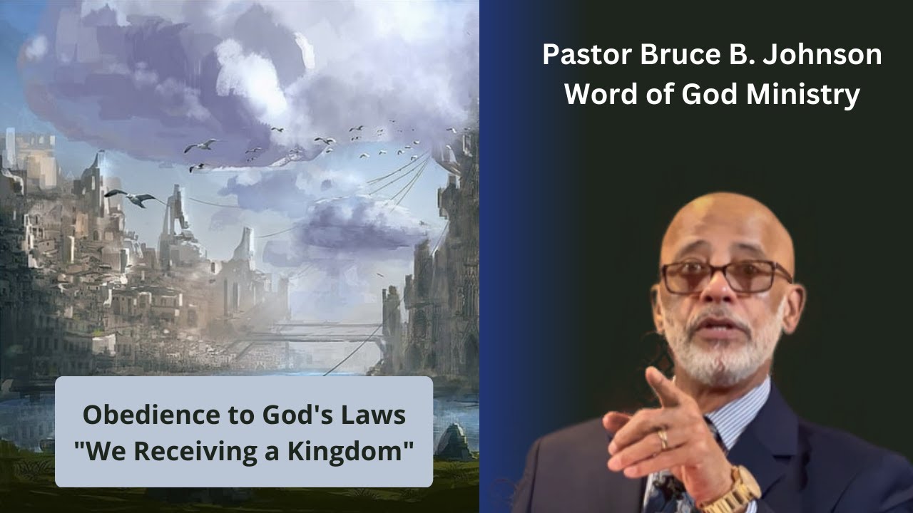 Obedience to God's Laws "We Receiving a Kingdom" - Pastor Bruce B ...