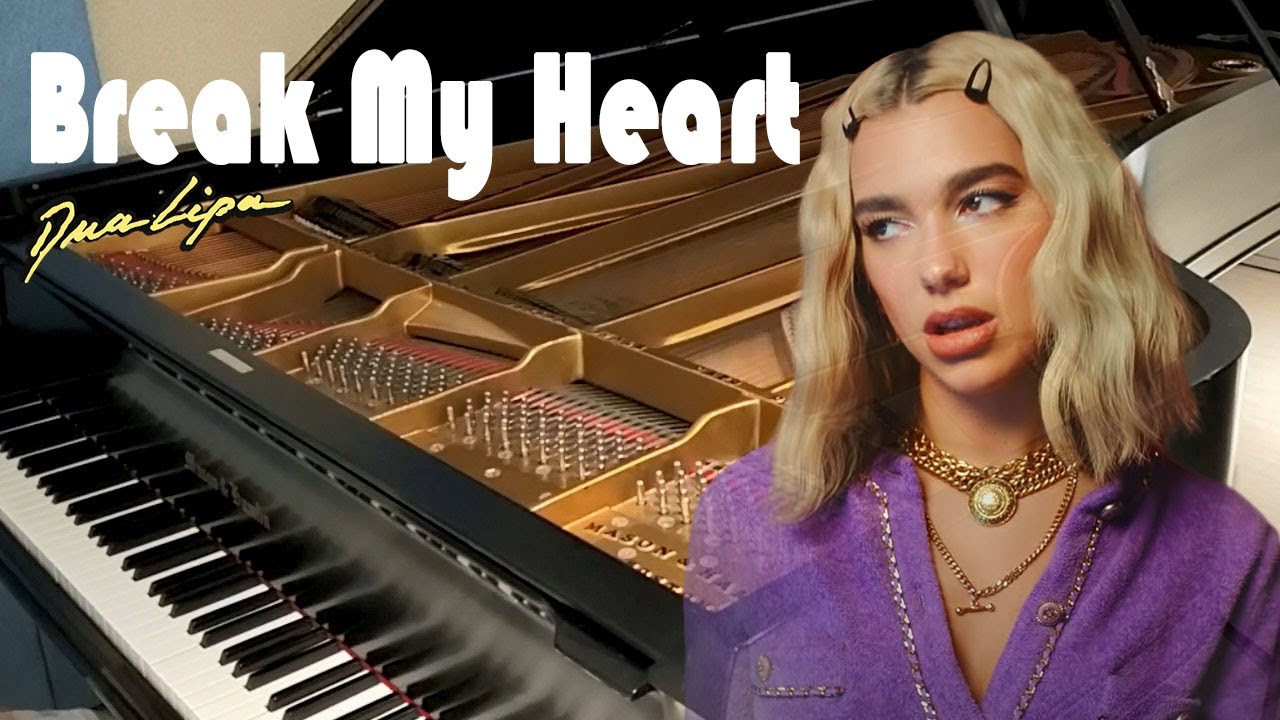 【break My Heart】by Dua Lipa Piano Cover Youtube