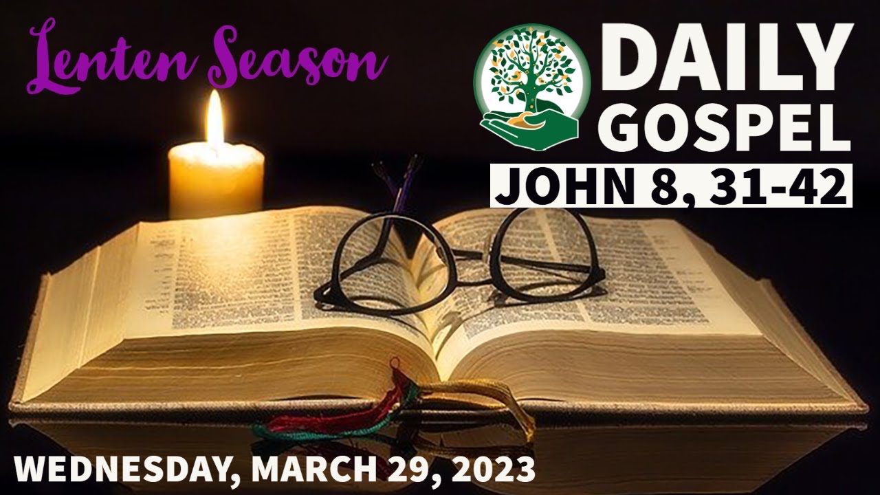 DAILY GOSPEL WEDNESDAY MARCH 29 2023 JOHN 8 31 42 YouTube