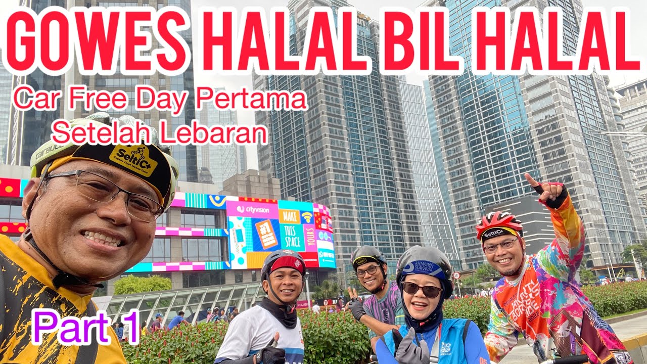 GOWES HALAL BIL HALAL, CAR FREE DAY PERTAMA SETELAH LEBARAN - YouTube